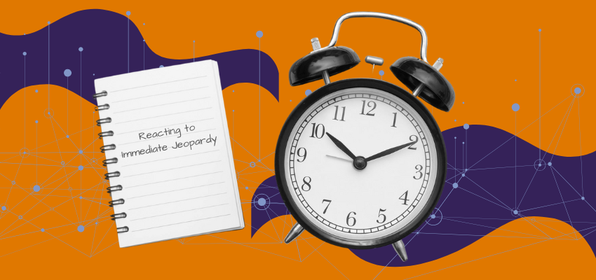 Immediate Jeopardy in Home Health and Hospice Care Explained